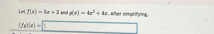 Solved Let f(x) = 5x + 2 and g(x) = 4x² + 4x. After | Chegg.com
