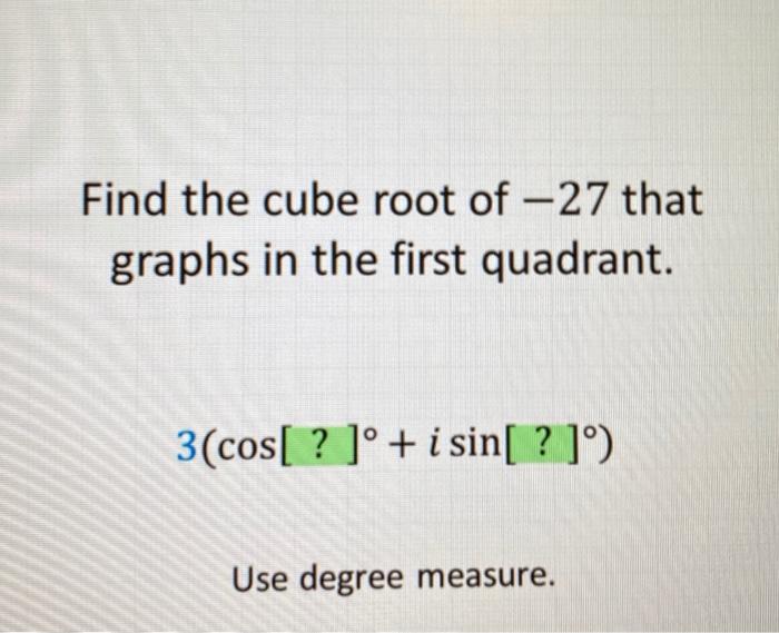 Solved Find the cube root of -27 that graphs in the first | Chegg.com