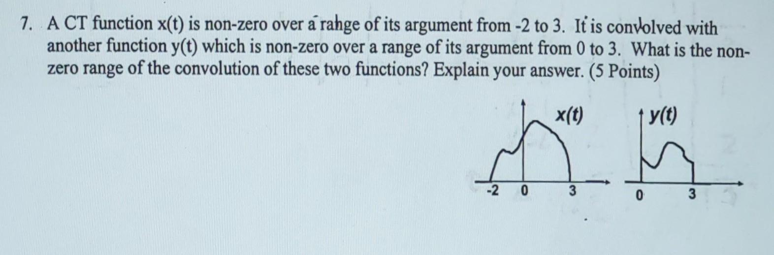 Solved 7. A CT function x(t) is non-zero over a rahge of its | Chegg.com
