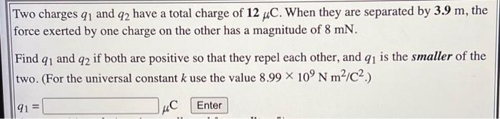 Solved Two charges q1 and q2 have a total charge of 12μC. | Chegg.com