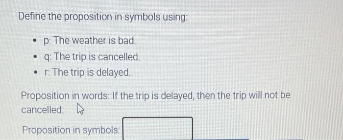 Solved Define the proposition in symbols using: - p : The | Chegg.com