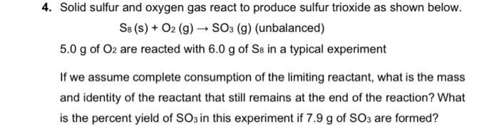Solved 4. Solid sulfur and oxygen gas react to produce | Chegg.com