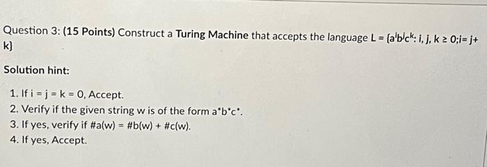 Solved Question 3: (15 Points) Construct a Turing Machine | Chegg.com