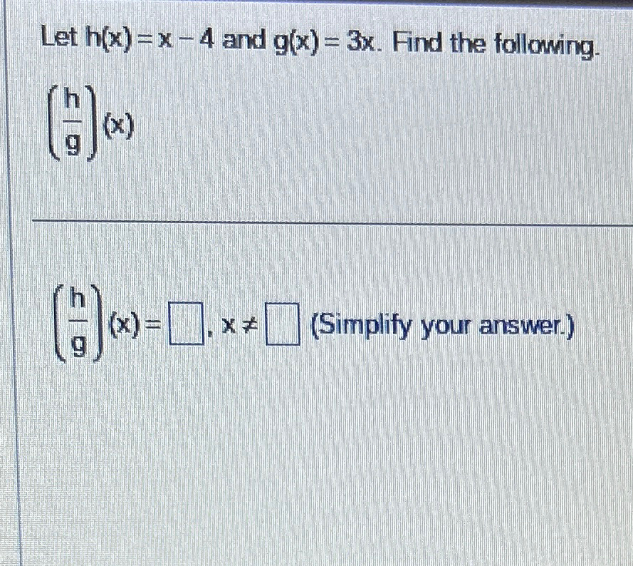 Solved Let h(x)=x-4 ﻿and g(x)=3x. ﻿Find the | Chegg.com