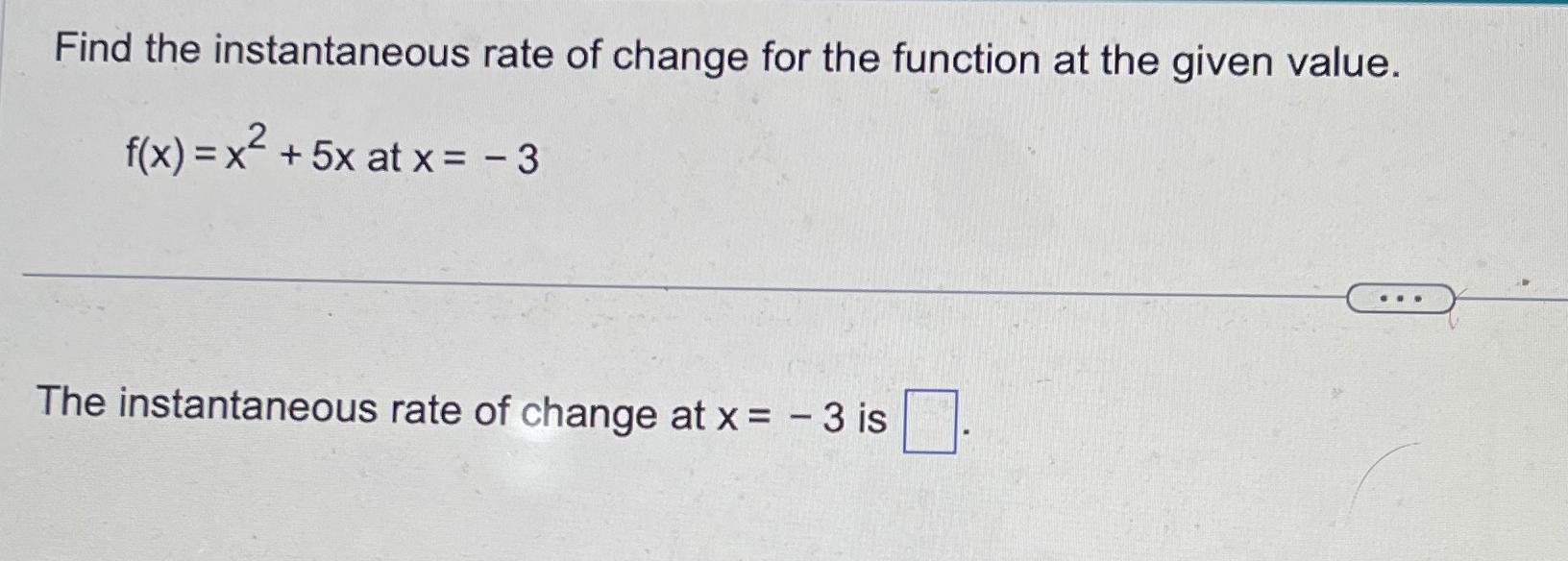 Solved Find the instantaneous rate of change for the | Chegg.com