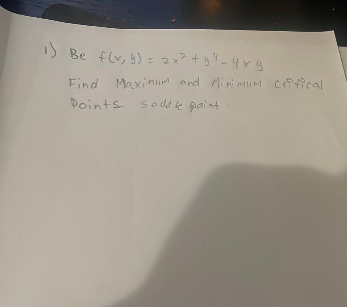 Solved i) Be f(x, y) = 2x²+gY_4Xg Find Maximum and Minimum | Chegg.com