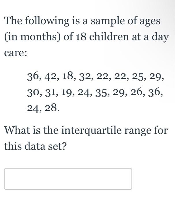 Solved The following is a sample of ages (in months) of 18 | Chegg.com