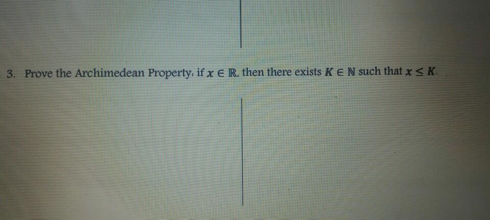 Solved 3. Prove the Archimedean Property, if x ER, then | Chegg.com