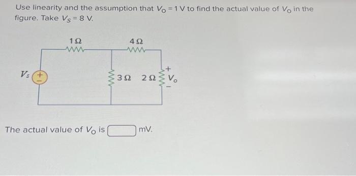 Solved Use linearity. Vo= 1V to find thr actual value of Vo. | Chegg.com