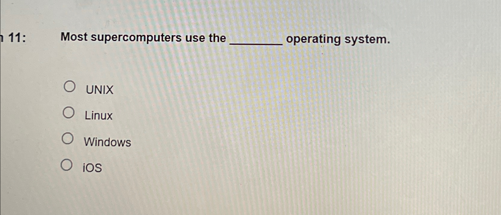 Solved 11: Most supercomputers use theoperating | Chegg.com