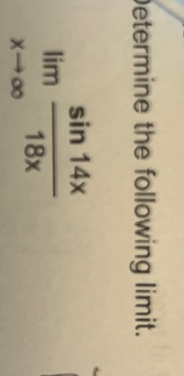 Solved etermine the following limit.limx→∞sin14x18x | Chegg.com