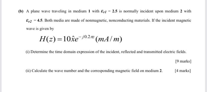 Solved (b) A plane wave traveling in medium 1 with εrI=2.5 | Chegg.com