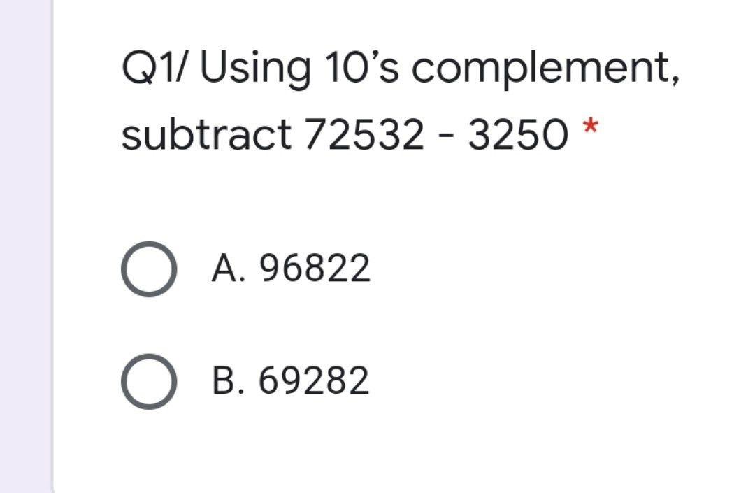 Solved Q1/ Using 10’s complement, subtract 72532 - 3250 * O | Chegg.com