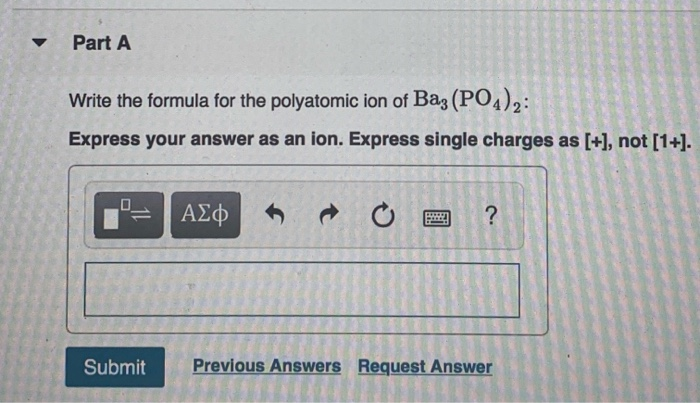 Solved Part A Write the formula for the polyatomic ion of | Chegg.com