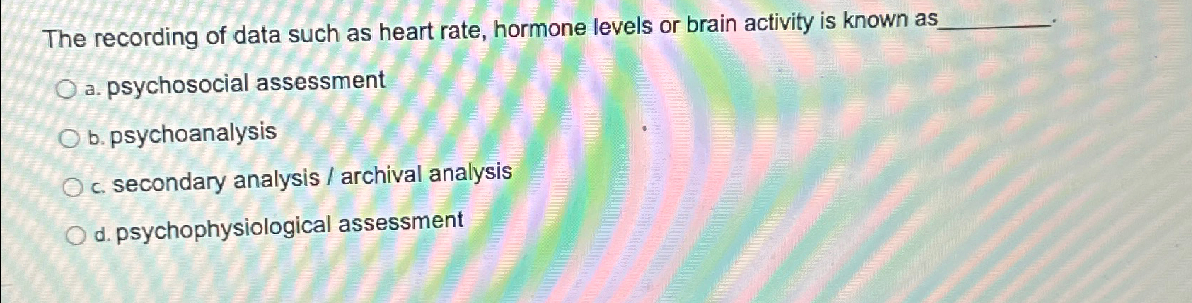 Solved The recording of data such as heart rate, hormone | Chegg.com