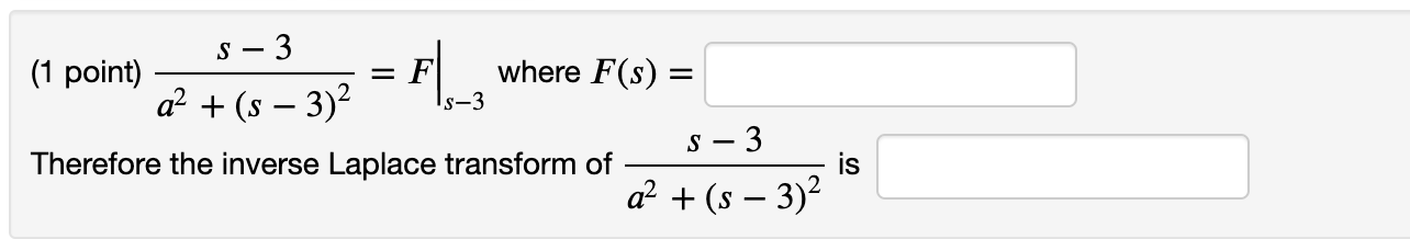 Solved (1 ﻿point) s-3a2+(s-3)2=F|s-3 ﻿where F(s)=Therefore | Chegg.com