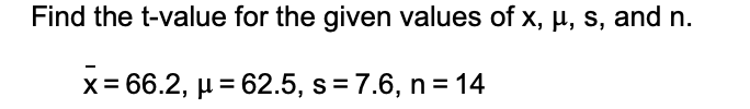 Solved Find the t-value for the given values of x,μ,s, ﻿and | Chegg.com