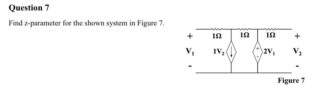 Solved Question 7Find z-parameter for the shown system in | Chegg.com