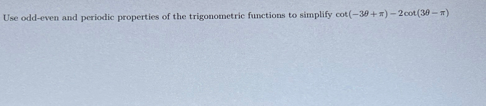 Solved Use odd-even and periodic properties of the | Chegg.com