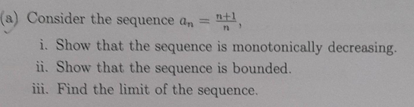 Solved Consider the sequence an=nn+1, i. Show that the | Chegg.com