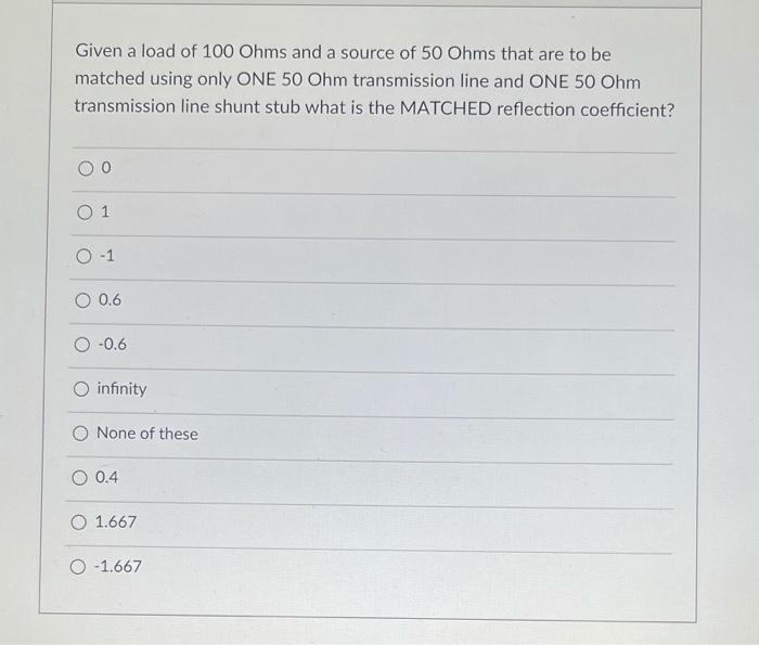 Solved Given a load of 100 Ohms and a source of 50 Ohms that | Chegg.com