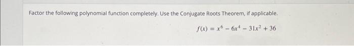 Solved Factor the following polynomial function completely. | Chegg.com
