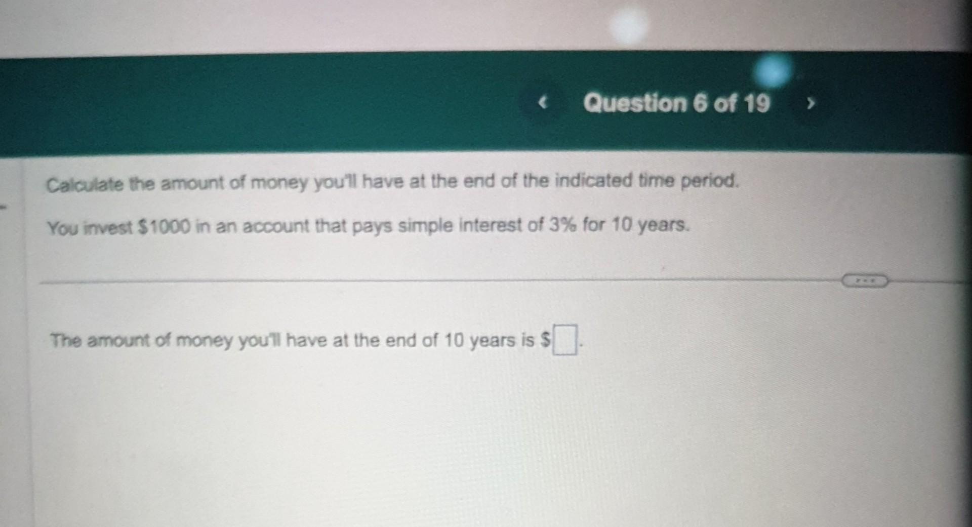 Solved Calculate the amount of money youll have at the end | Chegg.com