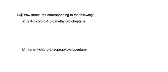 Solved (4)Draw structures corresponding to the following: a) | Chegg.com