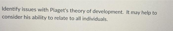 Solved Identify issues with Piaget's theory of development. | Chegg.com