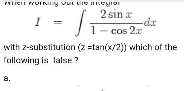 I=∫1−cos2x2sinxdx with z-substitution (z=tan(x/2)) | Chegg.com
