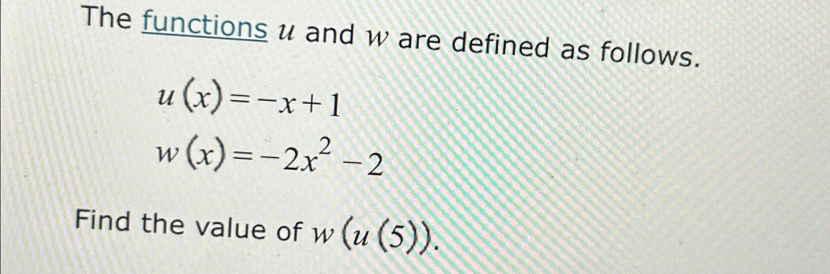 Solved The functions u ﻿and w ﻿are defined as | Chegg.com