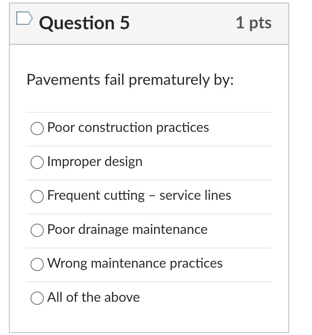 Solved Question 5 1 pts Pavements fail prematurely by: Poor | Chegg.com
