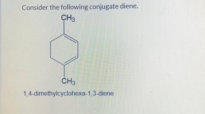 Solved Consider the following conjugate diene. | Chegg.com