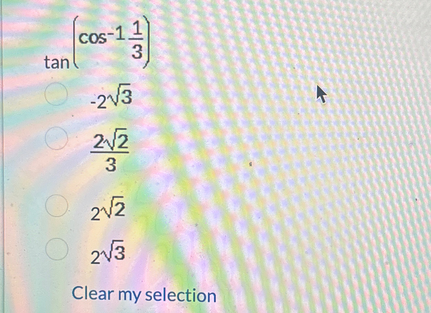 Solved tan(cos-113)-2322223222232Clear my selection | Chegg.com