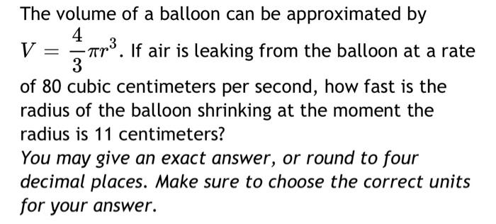 Solved The volume of a balloon can be approximated by 4 3 V | Chegg.com