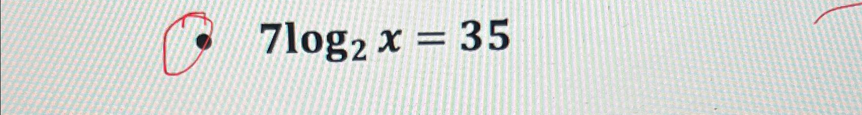 Solved 7log2x=35 | Chegg.com
