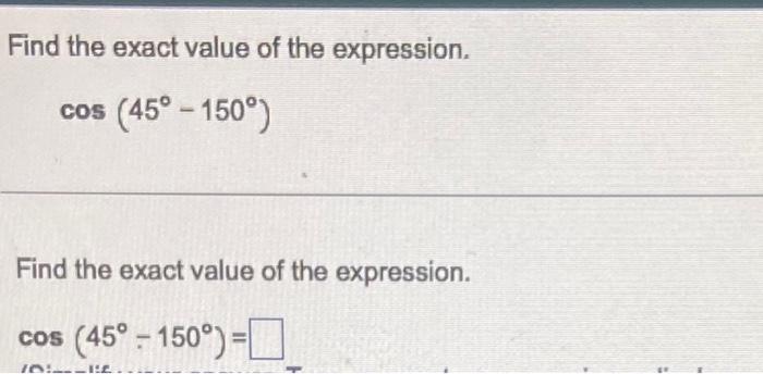 Solved Find the exact value of the expression. cos(45∘−150∘) | Chegg.com