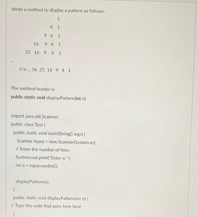 Solved Write a method to display a pattern as follows: 1 4 1 | Chegg.com