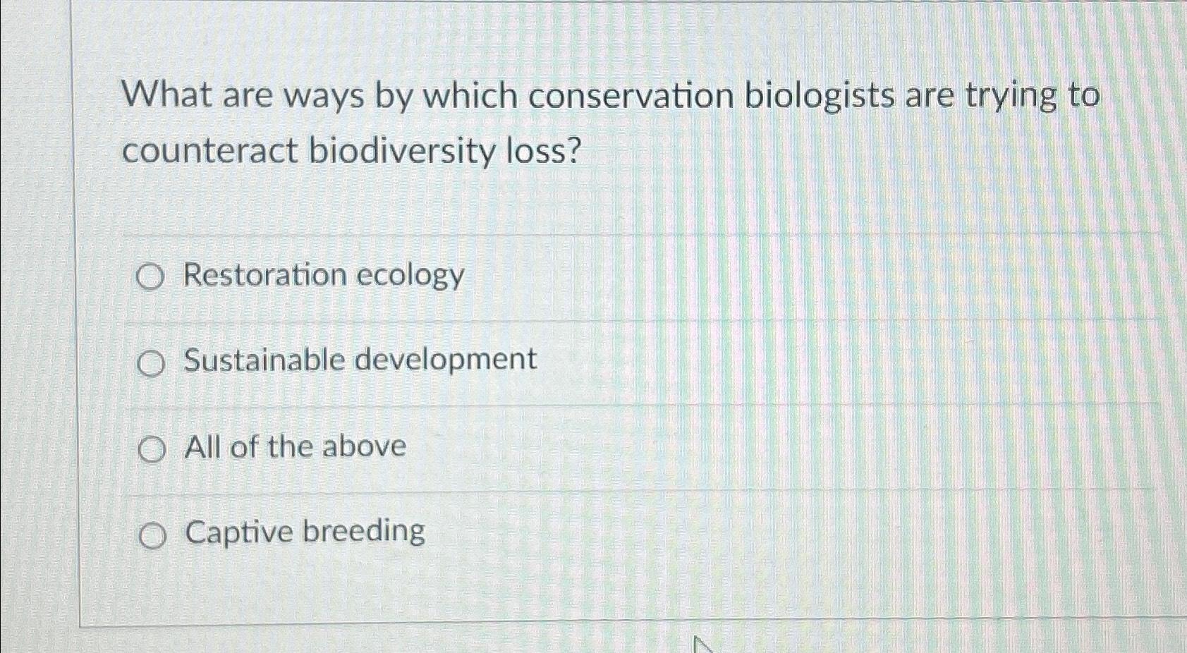 Solved What are ways by which conservation biologists are | Chegg.com