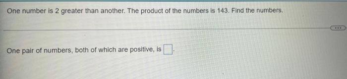 Solved One number is 2 greater than another. The product of | Chegg.com