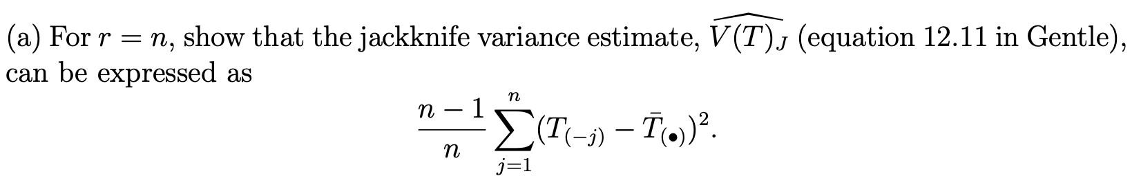 (a) ﻿For r = ﻿n, ﻿show that the jackknife variance | Chegg.com