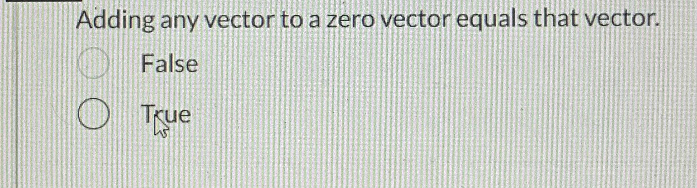 Solved Adding any vector to a zero vector equals that | Chegg.com