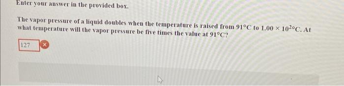 Solved Enter your answer in the provided box. The vapor | Chegg.com