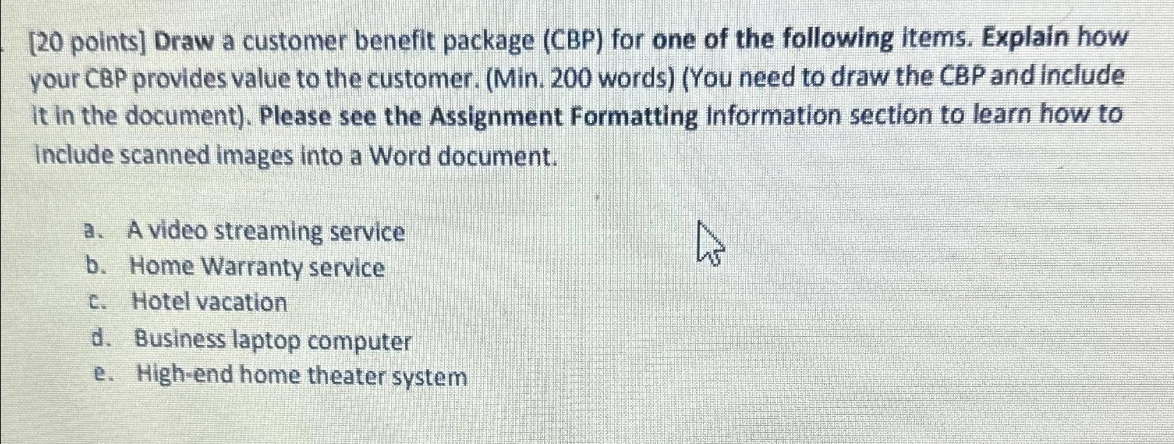 Solved [20 ﻿points] ﻿Draw a customer benefit package (CBP) | Chegg.com