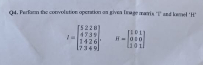 Solved Q4. ﻿Perform the convolution operation on given Image | Chegg.com