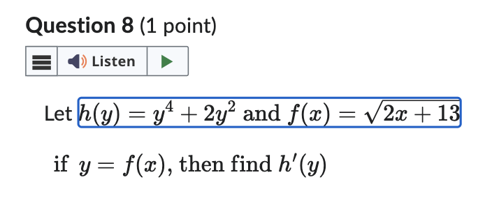 Question 8 (1 ﻿point)Let h(y)=y4+2y2 ﻿and | Chegg.com