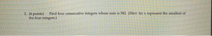 Solved 2. (4 points) Find four consecutive integers whose | Chegg.com