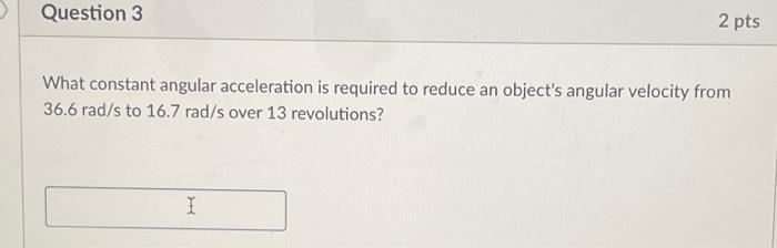 Solved What constant angular acceleration is required to | Chegg.com