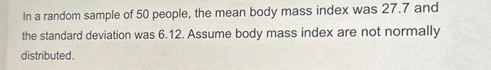 Solved In a random sample of 50 people, the mean body mass | Chegg.com
