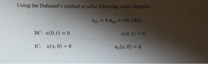 Solved Using the Duhamel's method to solve following wave | Chegg.com